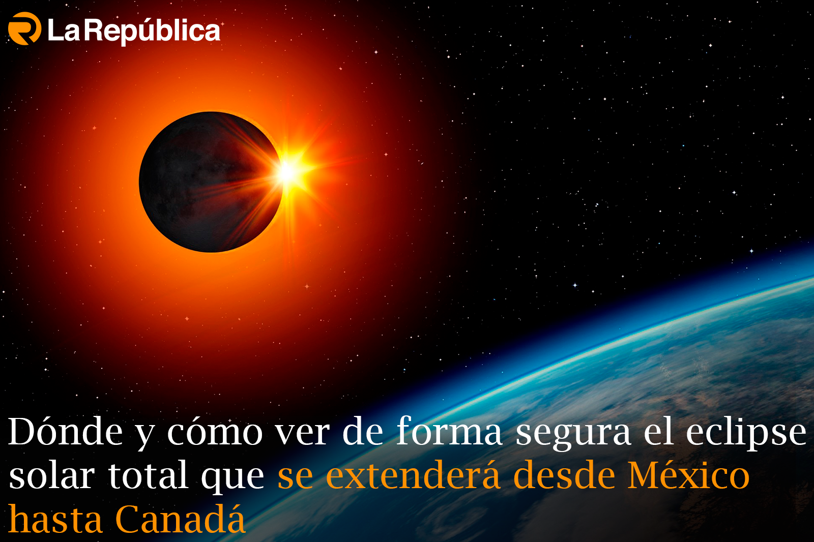 La Republica - Dónde y cómo ver de forma segura el eclipse solar total que se extenderá desde ...